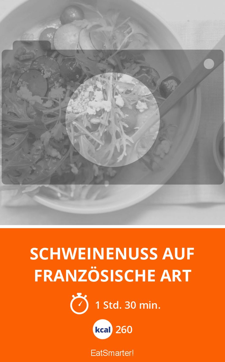 Schweinenuss auf Französische Art Rezept | EAT SMARTER