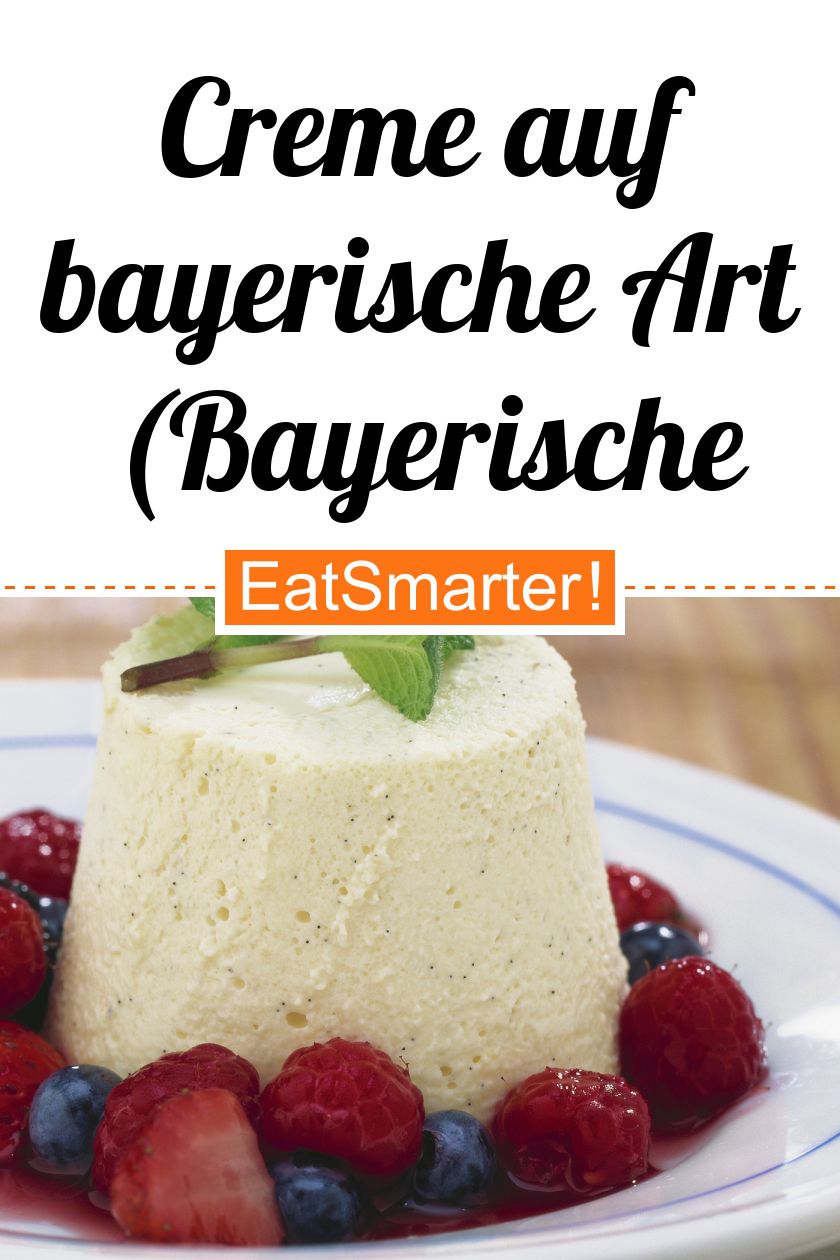 Creme auf bayerische Art (Bayerische Creme) mit Waldbeeren Rezept | EAT ...