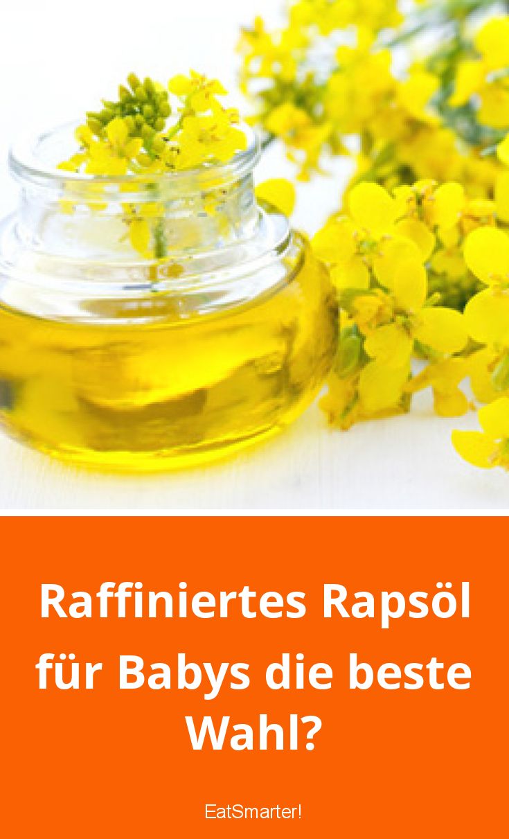 Raffiniertes Rapsöl für Babys? | EAT SMARTER